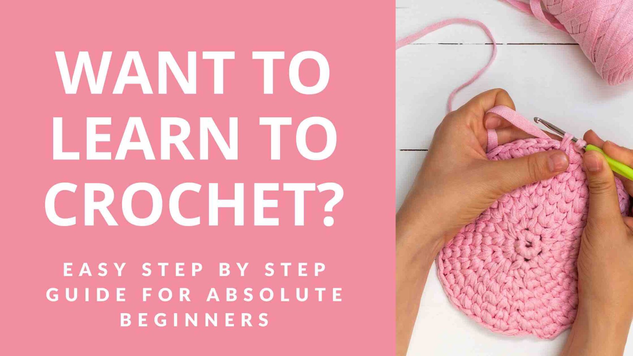 Want To Learn Crochet? Easy Step By Step Guide for Beginners