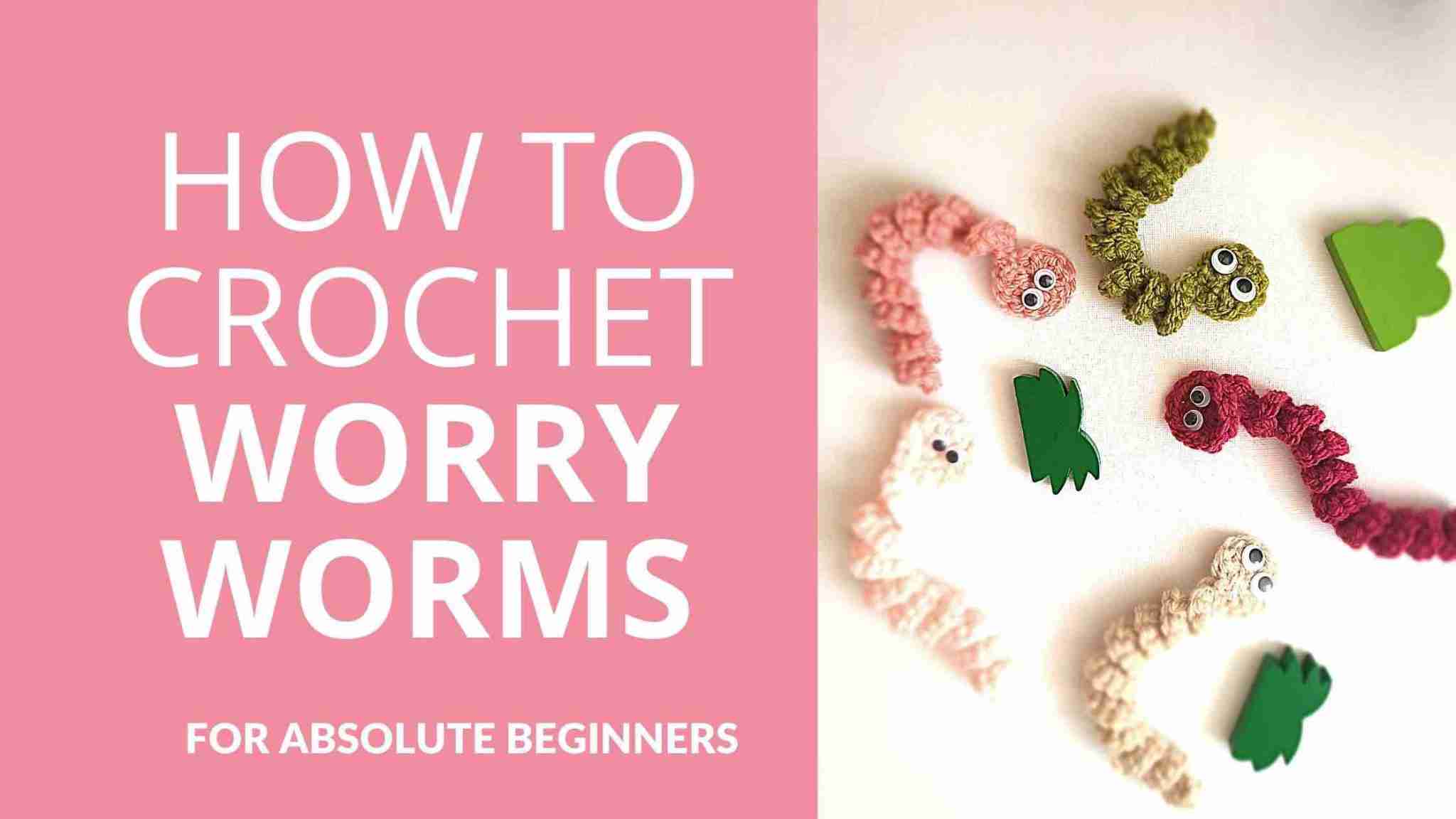 FREE Crochet Worry Worm Pattern + (PDF Printable Poem Tags)