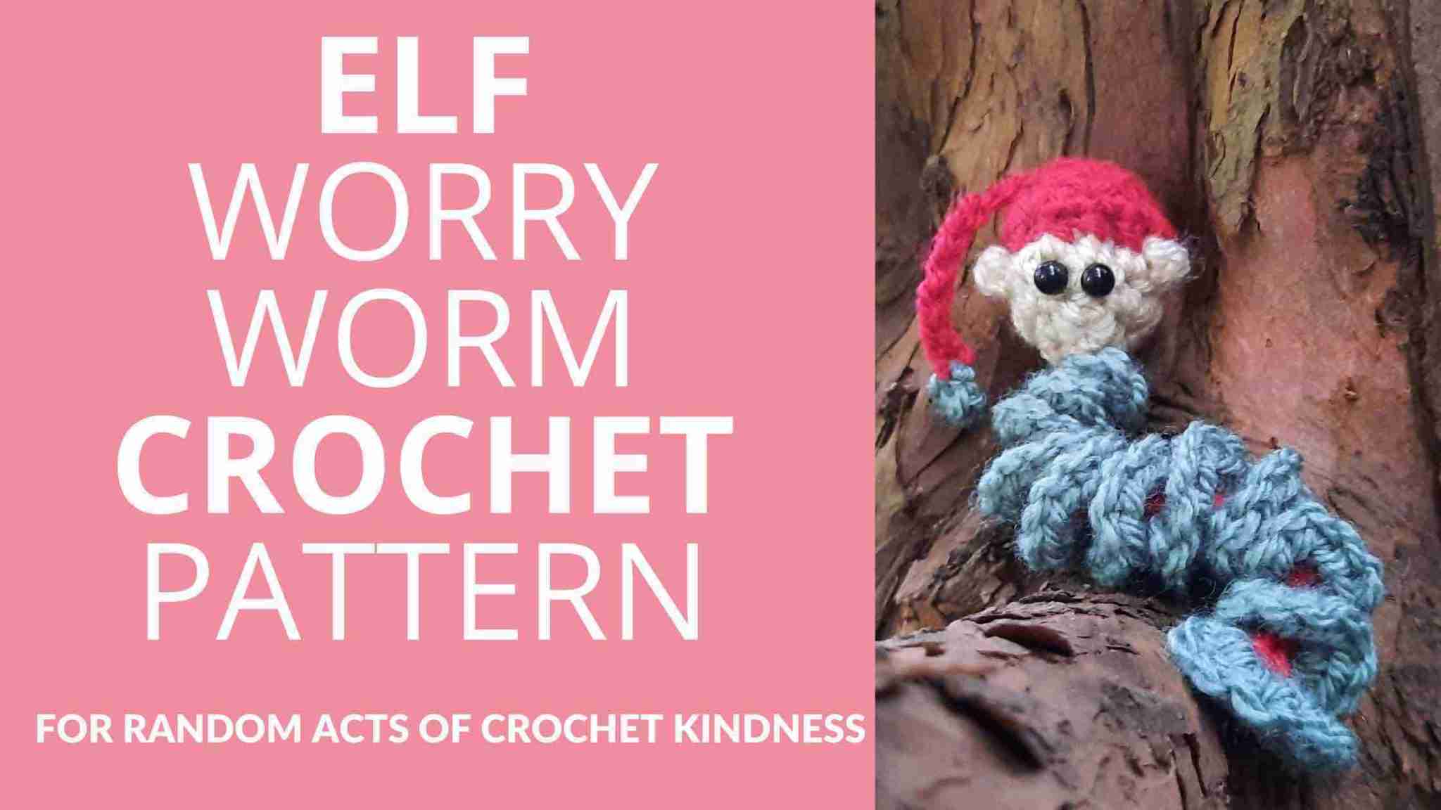 I Turned My Crochet Worry Worm Into An Elf: This Is How I Did It - Start Crochet