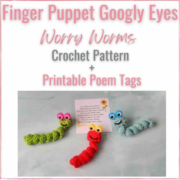 Finger Puppet Googly Eyes Worry Worm Crochet Pattern + Poem Tags