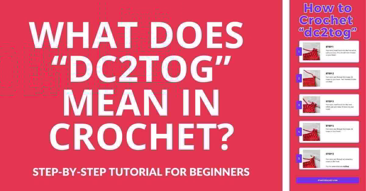 What Does "dc2tog" Mean in Crochet? When to Use It & Step-by-Step Guide ...