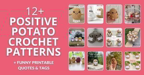 Need a Pick-Me-Up? These 12+ Positive Potato Crochet Patterns Are Pure Joy!