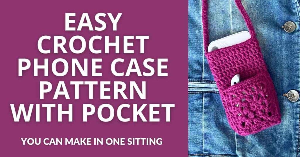 Easy Crochet Phone Case Pattern You Can Make in One Sitting