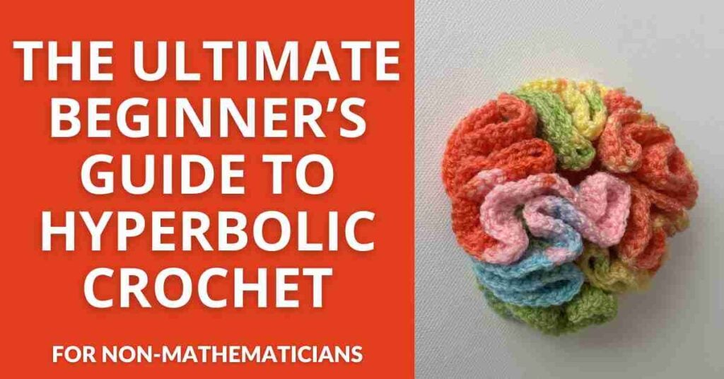 Ultimate Beginner’s Guide to Hyperbolic Crochet (Easy Step-by-Step ...